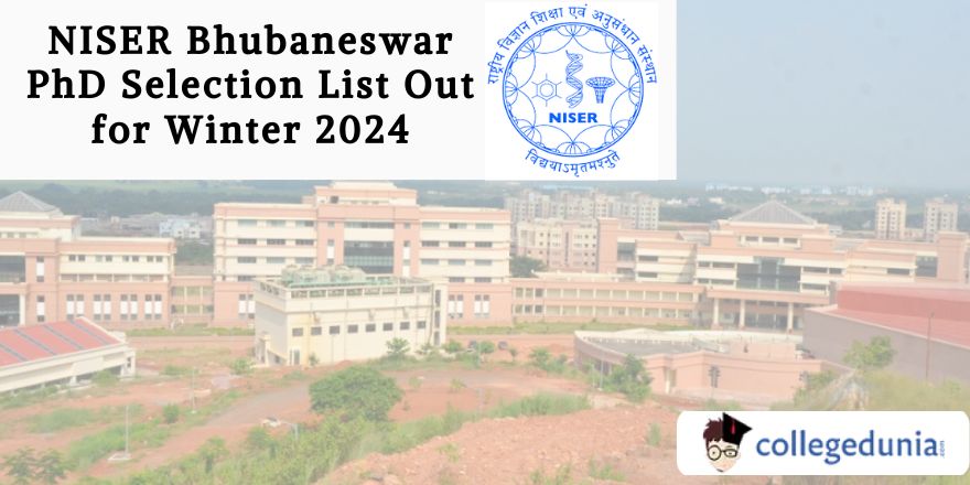 NISER Bhubaneswar PhD Selection List Out for Winter 2024; Check Direct Link Here