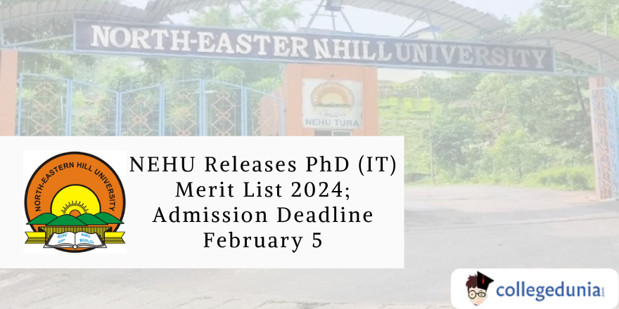 NEHU Releases PhD (IT) Merit List 2024; Admission Deadline February 5