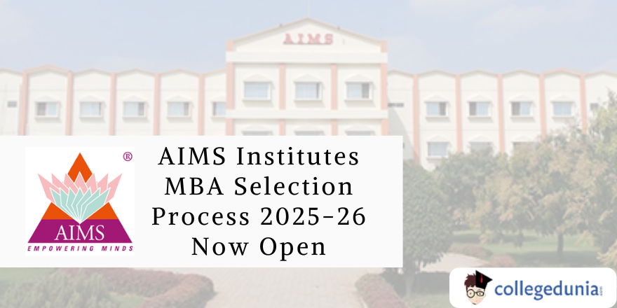 AIMS Institutes MBA Selection Process 2025-26 Open; Apply Now