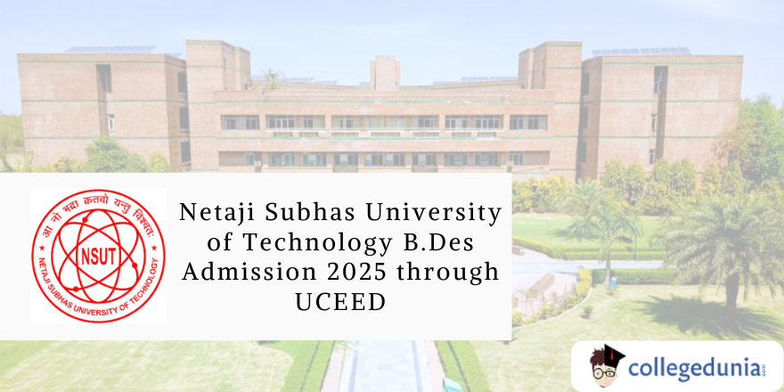 Netaji Subhas University of Technology B.Des Admission 2025 through UCEED; Check Details Here