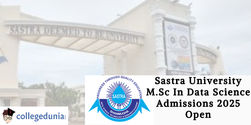 Sastra University M.Sc In Data Science Admissions 2025 Open; Check Details Here