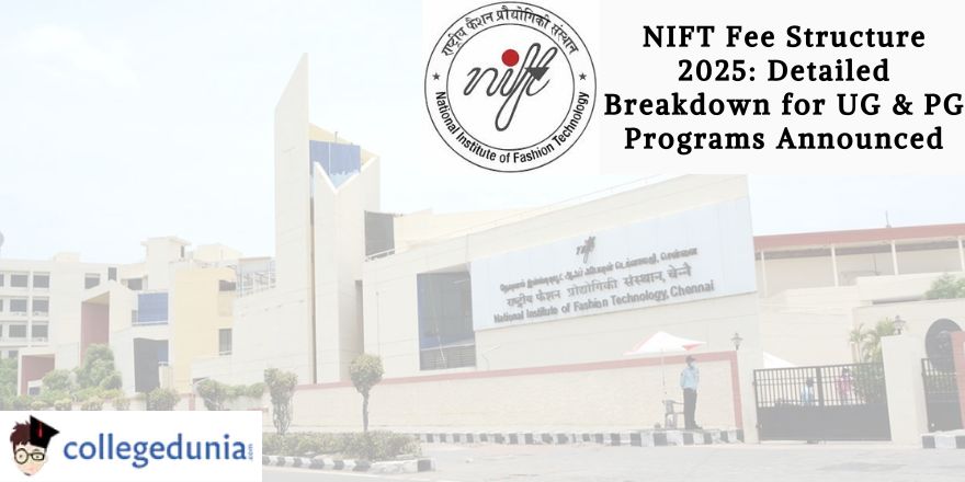 NIFT Fee Structure 2025: Detailed Breakdown for UG & PG Programs Announced