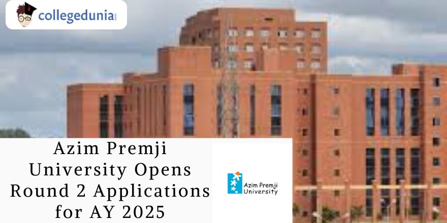 Azim Premji University Opens Round 2 Applications for AY 2025; Apply By ...