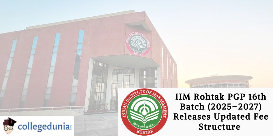 IIM Rohtak Releases PGP 16th Batch Updated Fee Structure, Check Details ...