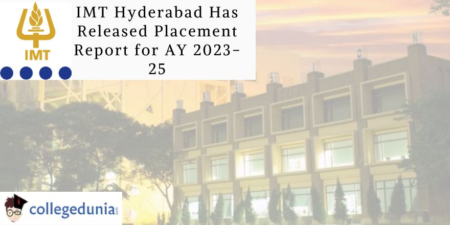 IMT Hyderabad Has Released Placement Report for AY 2023-25, Highest CTC INR 31 Lakhs P.A.