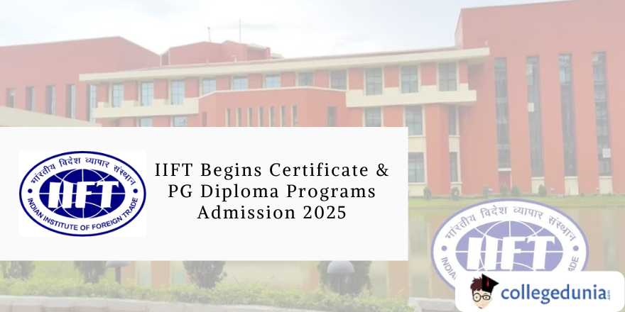 IIFT Begins Certificate & PG Diploma Programs Admission 2025; Check Direct Links Here to Apply