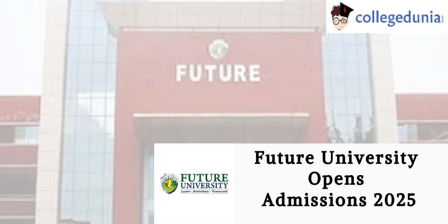 Future University Opens Admissions 2025; Apply Now