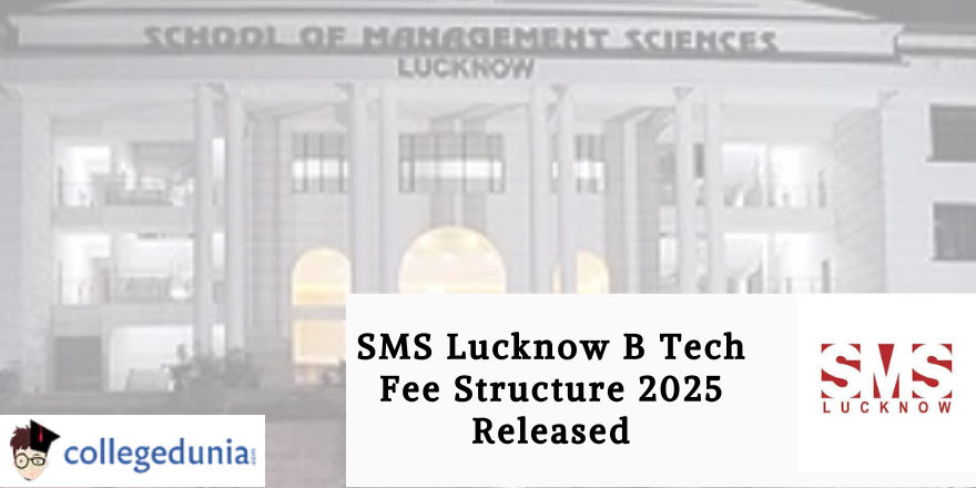 SMS Lucknow B Tech Fee Structure 2025 Released; Check Details Here