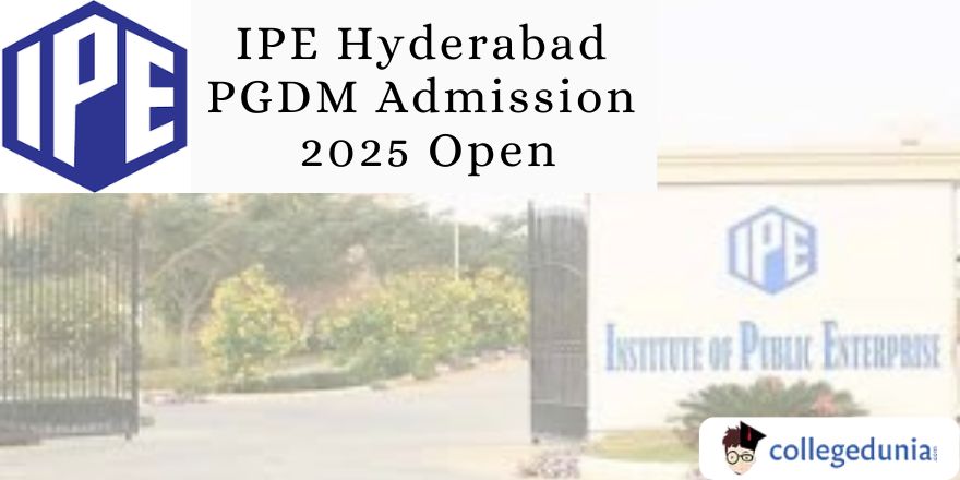 IPE Hyderabad PGDM Admission 2025 Open; Application Deadline Extended ...