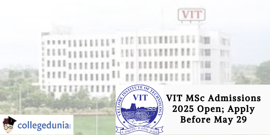VIT MSc Admissions 2025 Open; Apply Before May 29