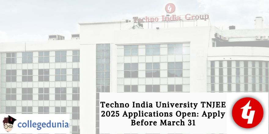 Techno India University TNJEE 2025 Applications Open; Apply Before March 31
