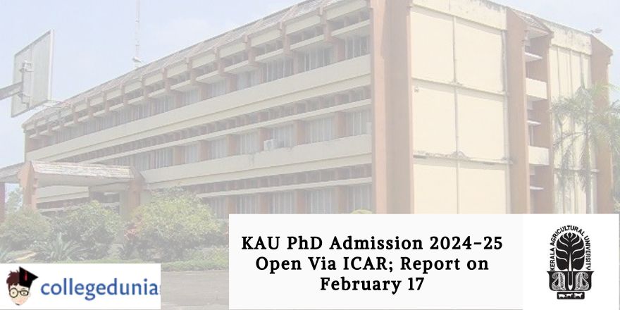 KAU PhD Admission 2024-25 Open Via ICAR; Report on February 17