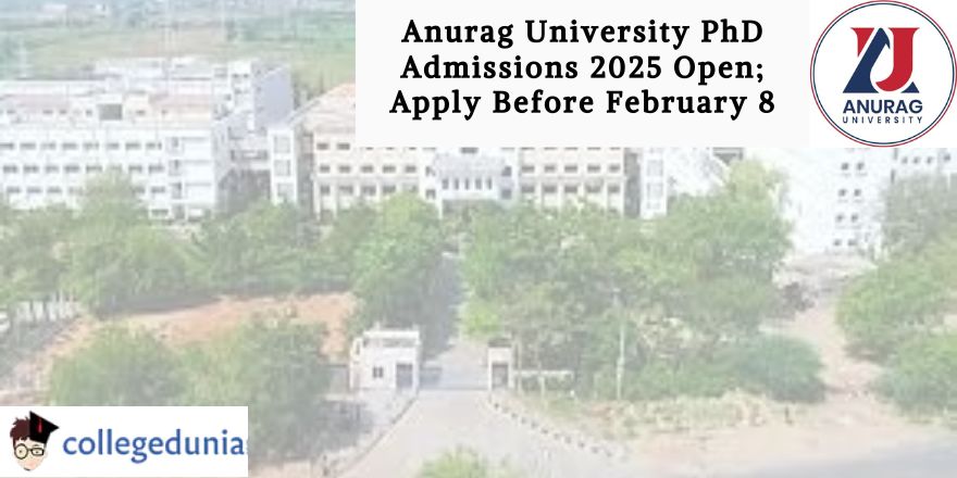 Anurag University PhD Admissions 2025 Open; Apply Before February 8
