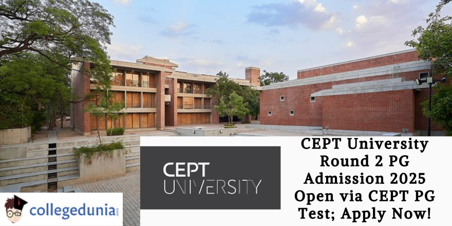CEPT University Round 2 PG Admission 2025 Open via CEPT PG Test; Apply Now!