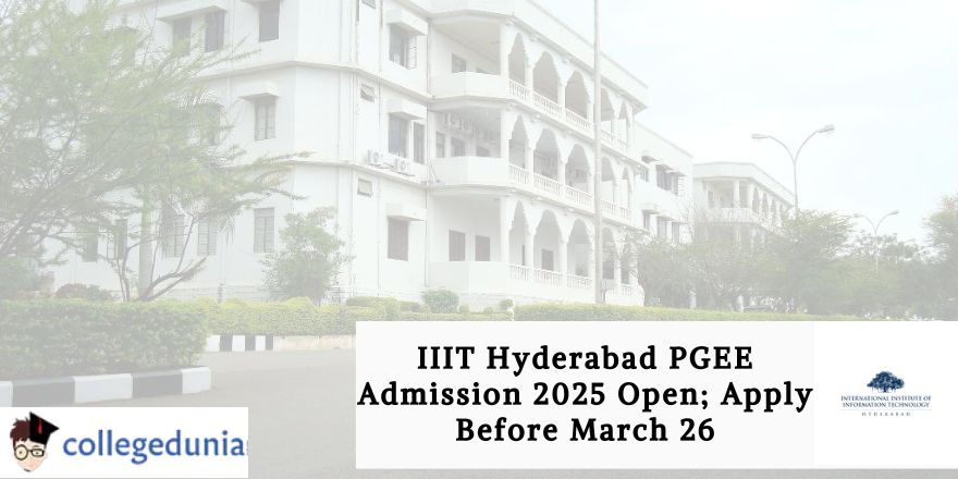 IIIT Hyderabad PGEE Application 2025 Open; Apply Before March 26