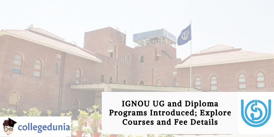 IGNOU UG and Diploma Programs Introduced; Explore Courses and Fee Details