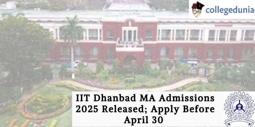 IIT Dhanbad MA Admissions 2025 Released; Apply Before April 30