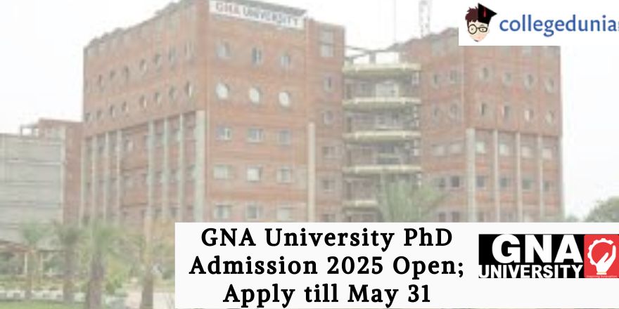 GNA University PhD Admission 2025 Open; Apply till May 31