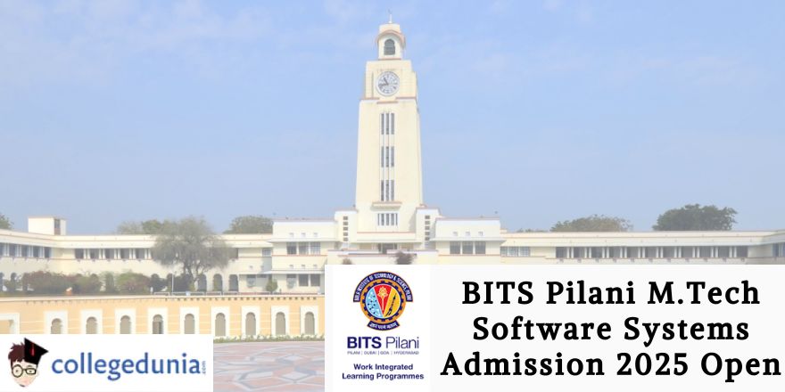 BITS Pilani M.Tech Software Systems Admission 2025 Open; Apply by March 17