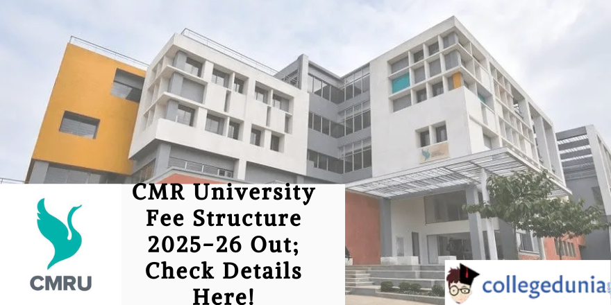 CMR University Fee Structure 2025-26 Out; Check Details Here!