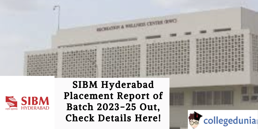 SIBM Hyderabad Placement Report of Batch 2023-25 Out, Check Details Here!