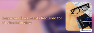Important Documents Required for F1 Visa Interview