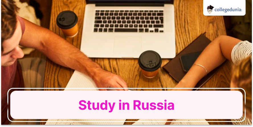 Study in Russia: Top Universities, Admissions, Cost of Study