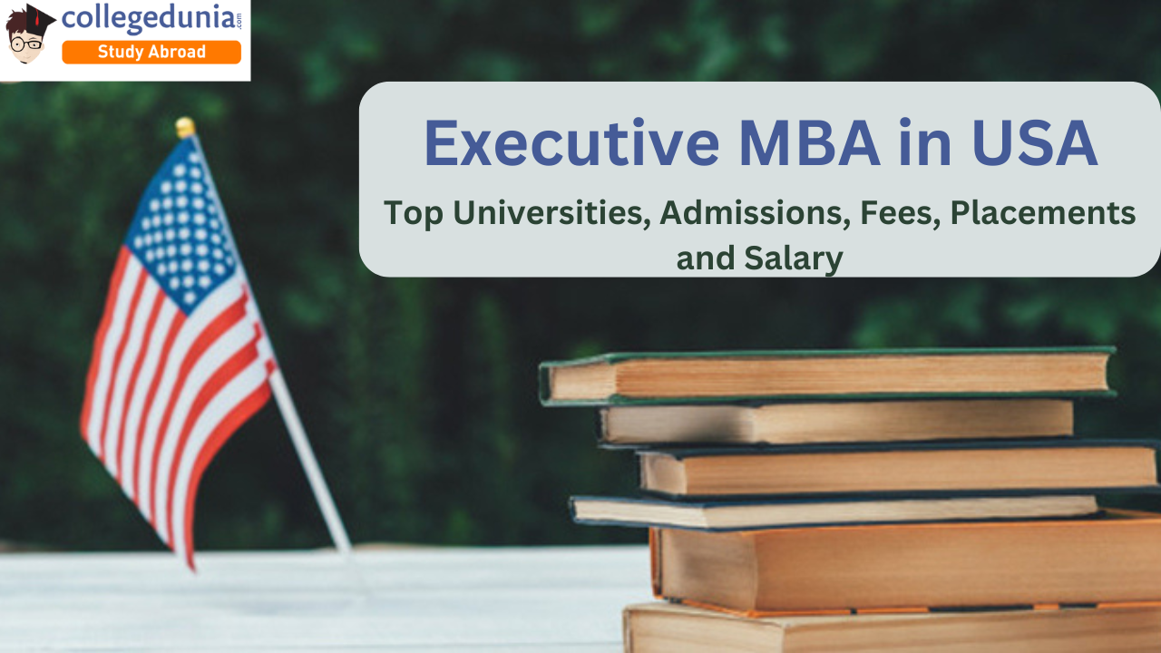 Executive MBA in USA: Deadlines, Fees, Jobs & Salaries
