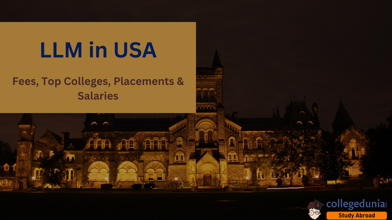 LLM in USA: Fees 2025, Top Colleges, Placements & Salaries