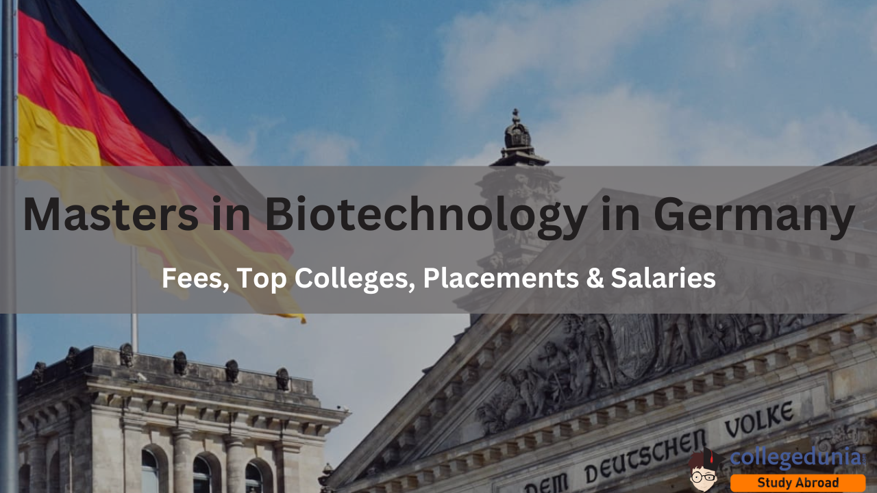 Masters in Biotechnology in Germany: Colleges, Deadlines, Fees 2024, Jobs & Salaries