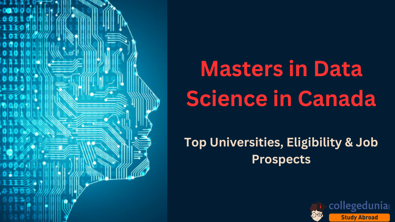 Masters in Data Science in Canada: 2025 Fees, Top Universities, Admissions, Cost, Scholarships, Jobs