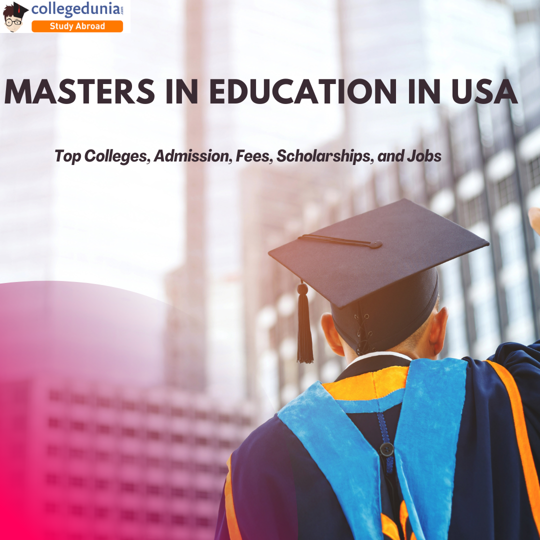 Masters in Education in USA: Top Colleges, Admission, Fees ...