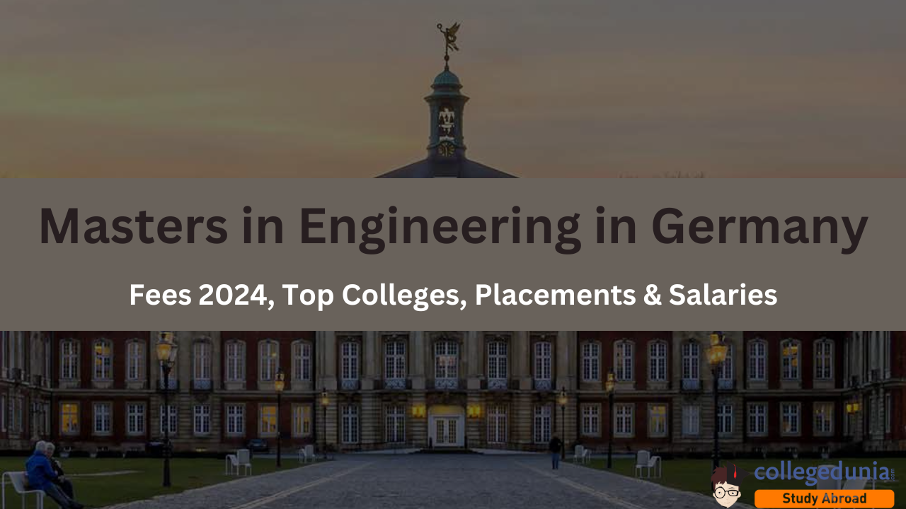 Masters in Engineering in Germany: Fees 2024, Top Colleges, Placements & Salaries