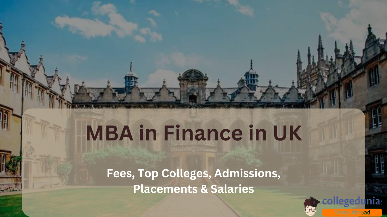 MBA in Finance in UK: Fees, Deadlines, Eligibility, Jobs