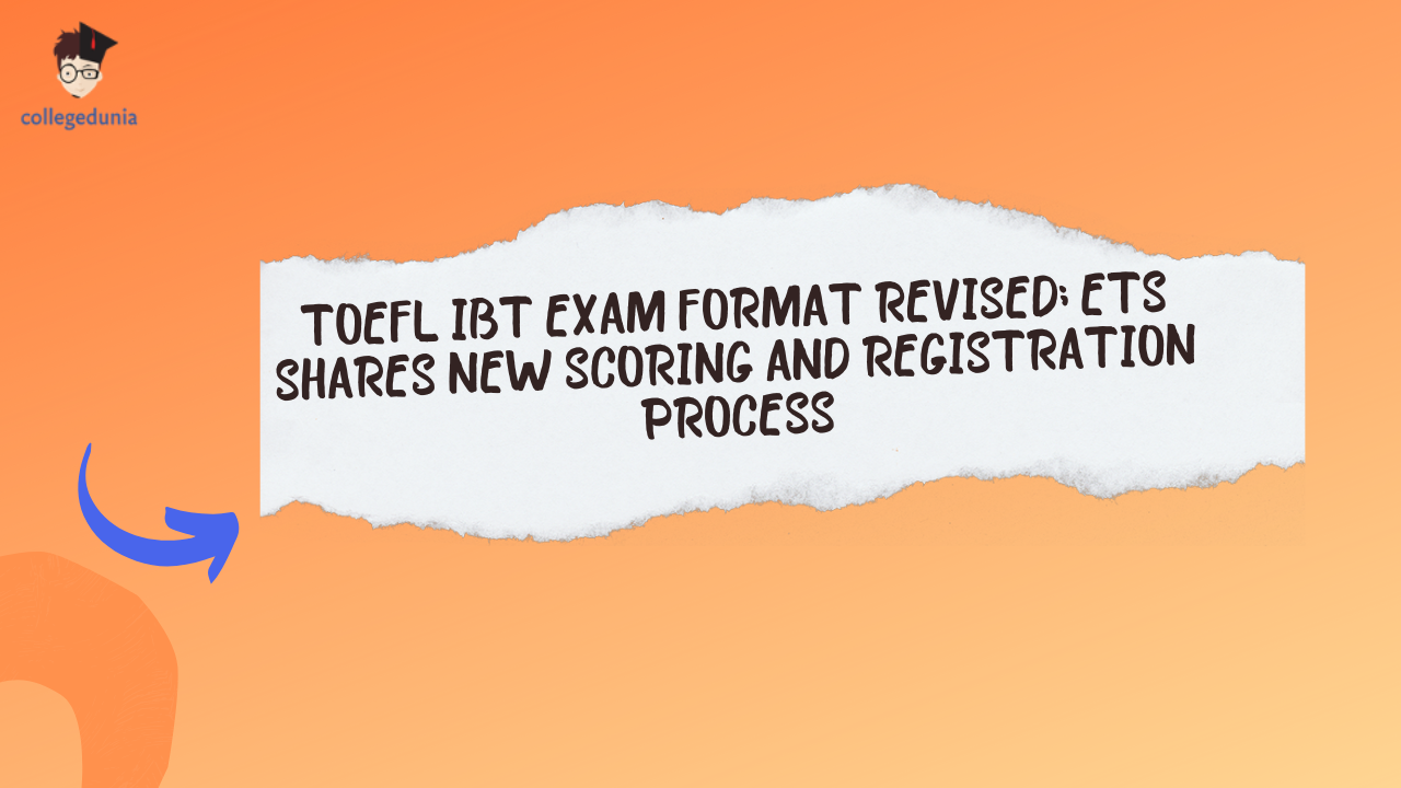 TOEFL iBT Exam Format Revised; ETS Shares New Scoring and Registration ...