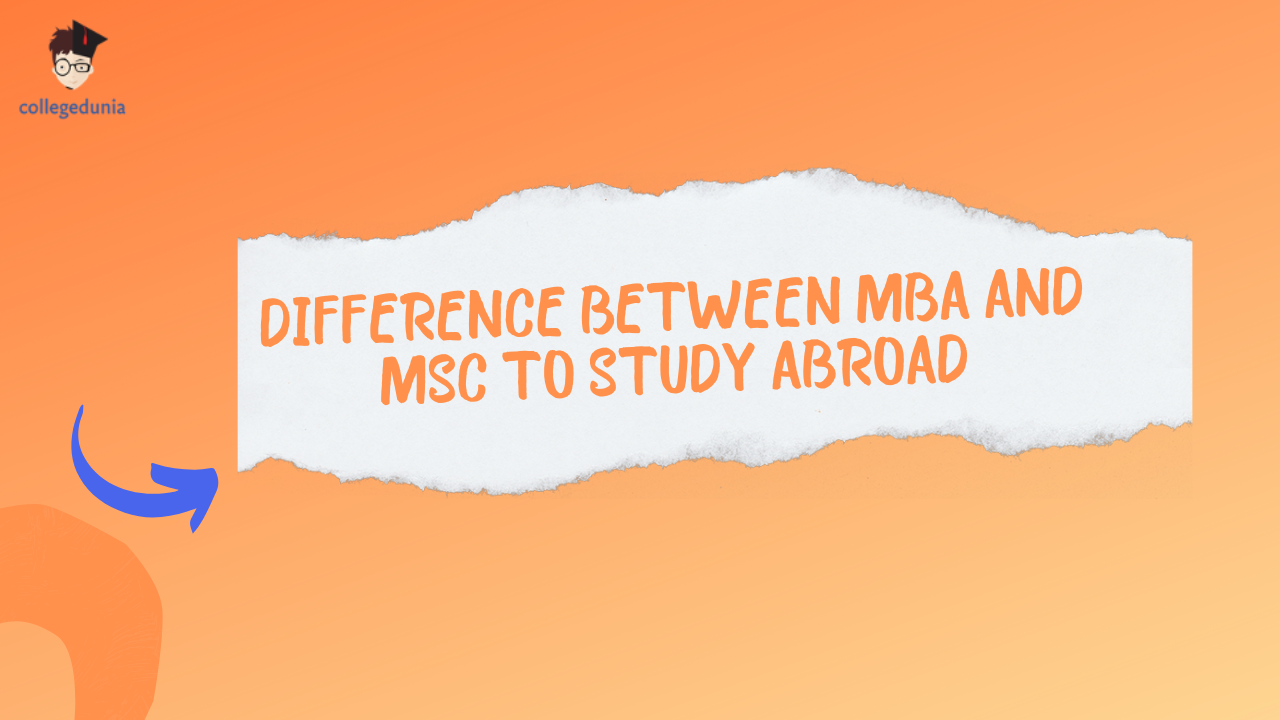 Difference Between MBA and MSc to Study Abroad