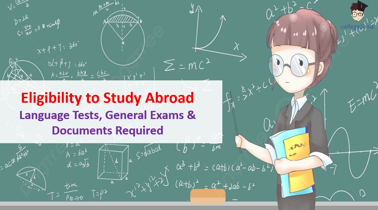 Eligibility to Study Abroad: Language Tests, General Exams & Documents ...