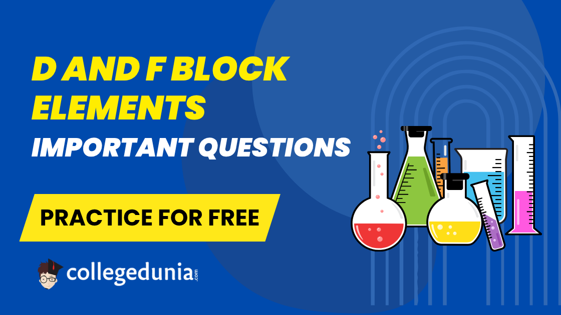 D and F Block Elements: Important Questions