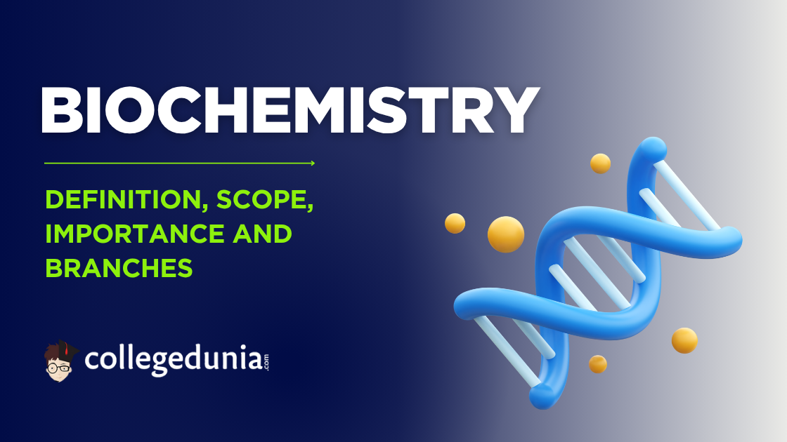 Biochemistry: Definition, Scope, Importance and Branches
