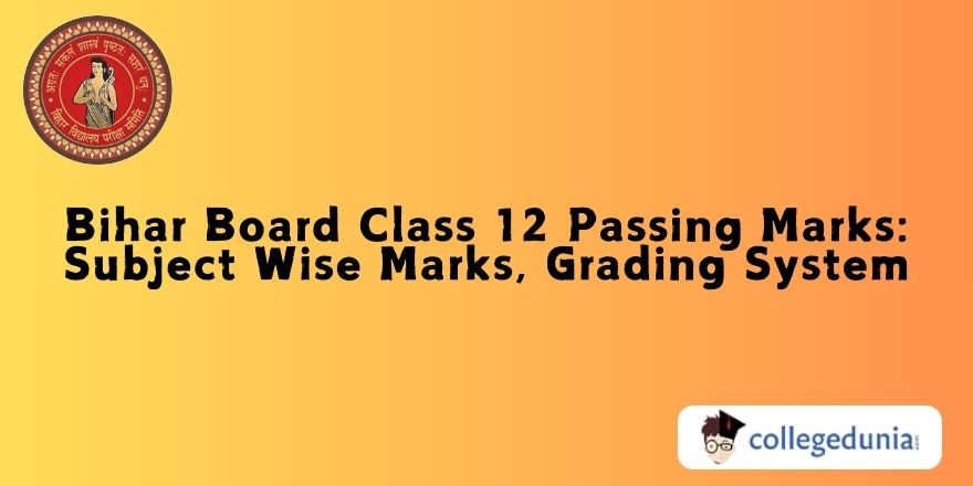 Bihar Board Class 12 Passing Marks: Subject Wise Marks, Grading System