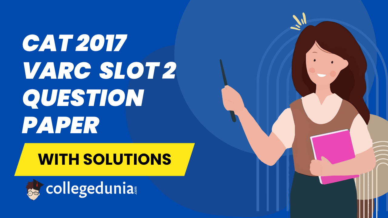CAT 2017 VARC Slot 2 Question Paper(Available) :Download Solutions with ...