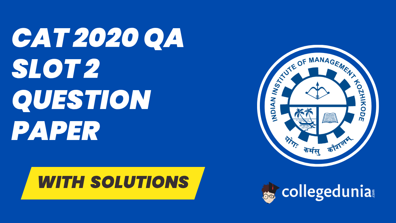 CAT 2020 QA Slot 2 Question Paper (Available) :Download Solutions with Answer Key PDF