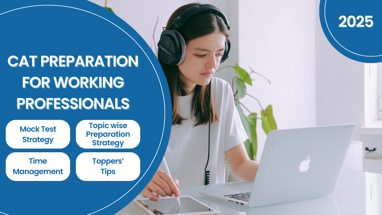CAT Preparation Strategy for Working Professionals 2025