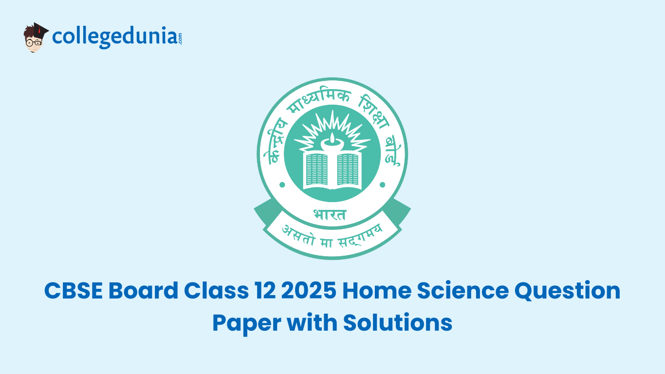 CBSE Class 12 2025 Home Science Question Paper (Available): Download Solution With Answer Key