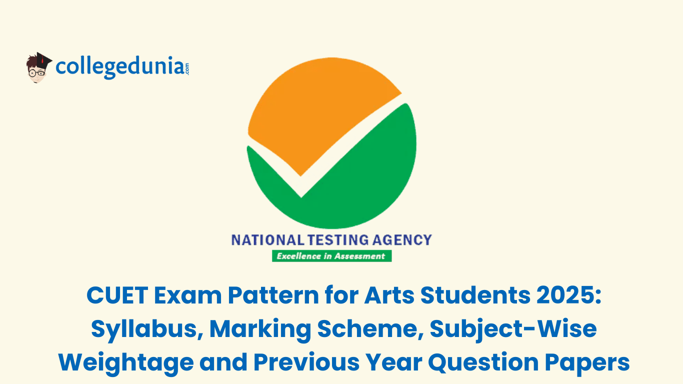 CUET Exam Pattern for Arts Students 2025: Syllabus, Marking Scheme, Subject-Wise Weightage and ...
