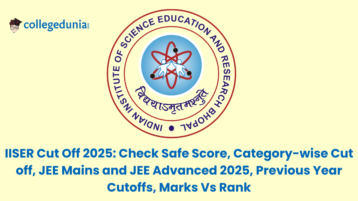 IISER Cut Off 2025: Check Safe Score, Category-wise Cut off, Merit List ...
