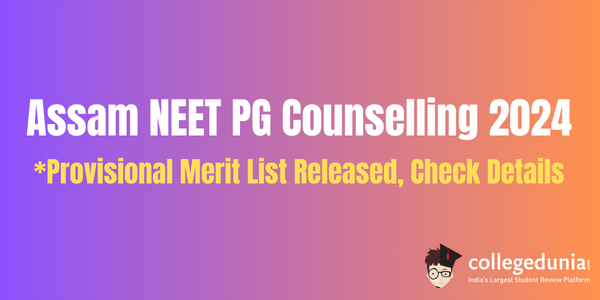 Assam NEET PG Counselling 2024 Provisional Merit List Released, Check ... Assam NEET PG Counselling 2024 Provisional Merit List Released, Check ...