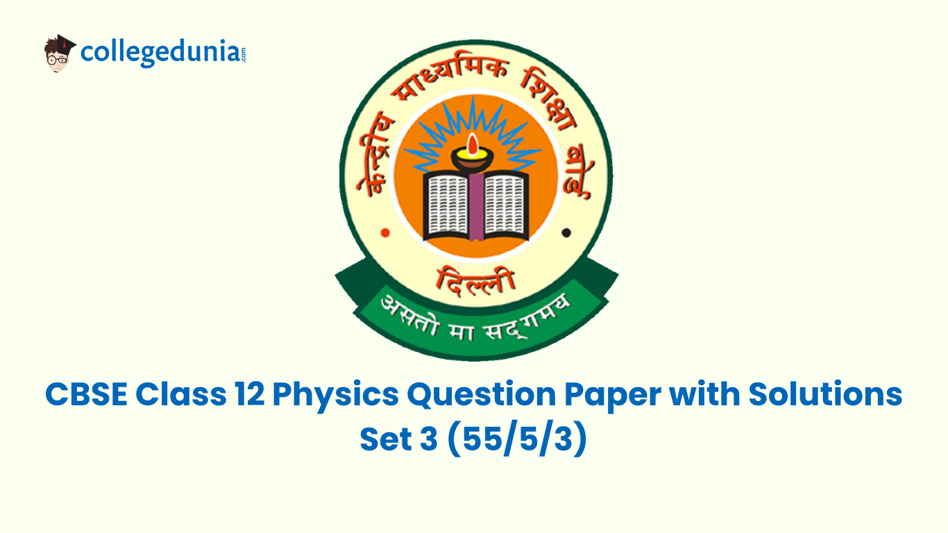 CBSE Class 12 Physics Question Paper 2024 (Set 3- 55/5/3) with Answer Key