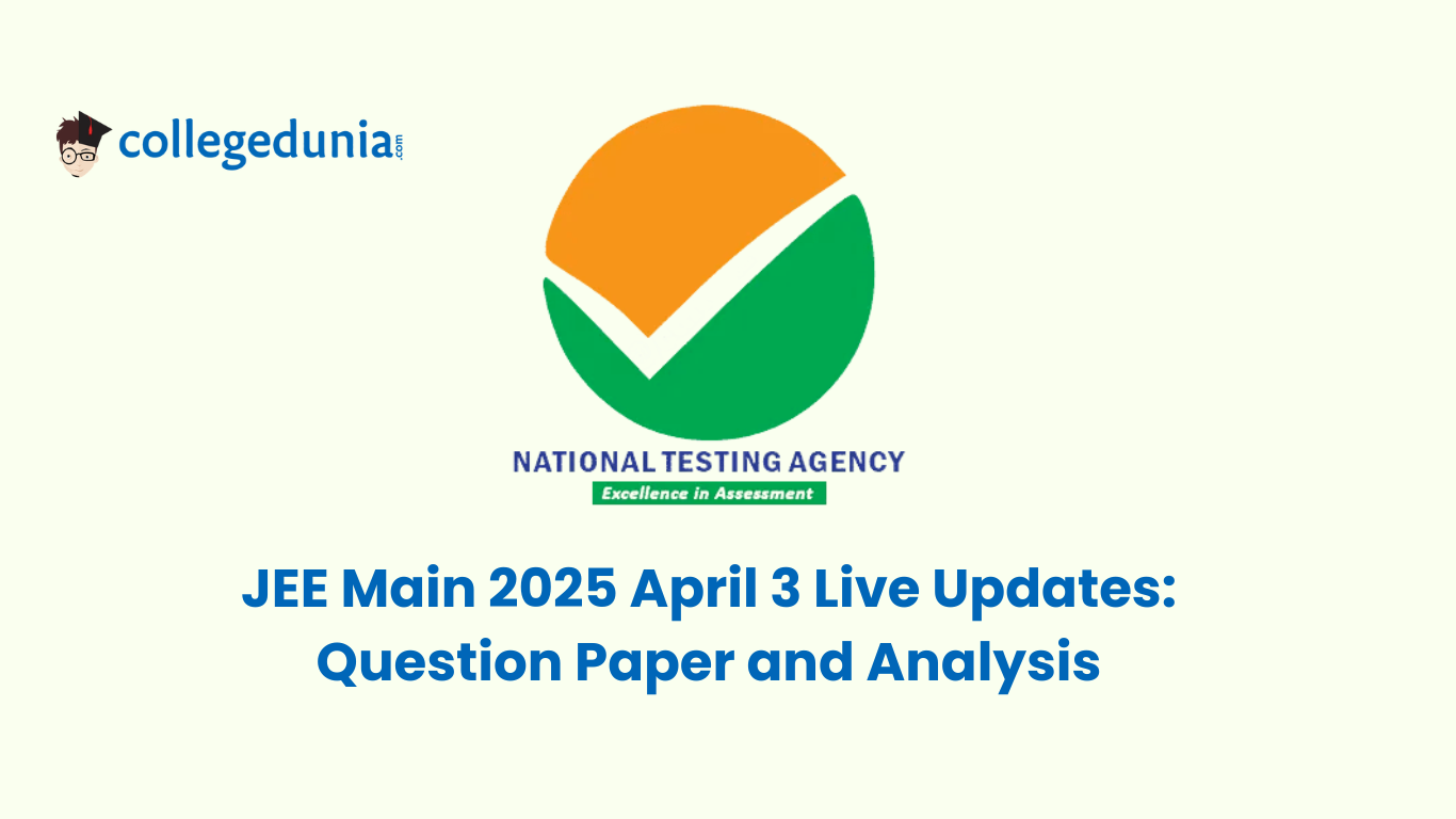 JEE Main 2025 April 3 Exam Live Updates: Shift 2 Ends, Check Question ...