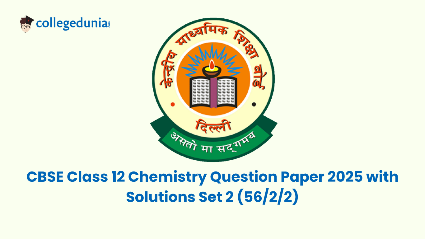 CBSE Board Class 12 Chemistry Question Paper 2025 Set 2 (56-2-2) Available- Download Solution ...